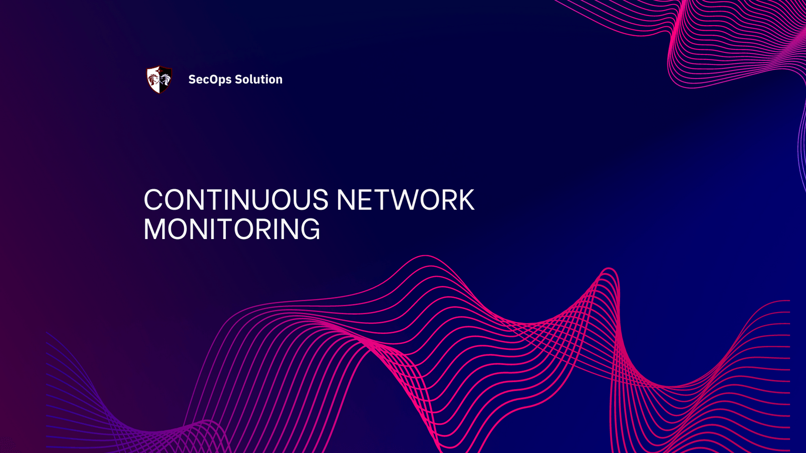 Why You Need Continuous Network Monitoring | SecOps® Solution